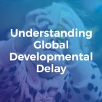 LIVE WELL WITH GLOBAL DEVELOPMENTAL DELAY